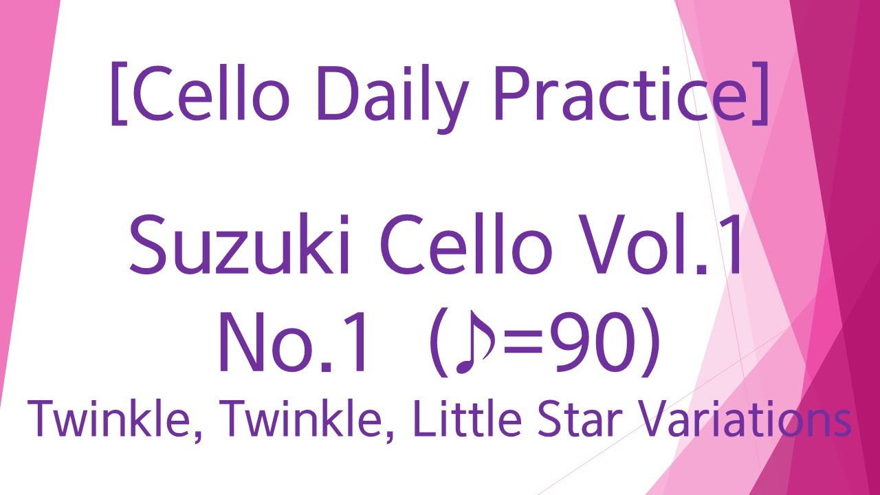 Suzuki Cello Book 1 no.1 Twinkle,Twinkle, Little Star Variations ♪=90 ...