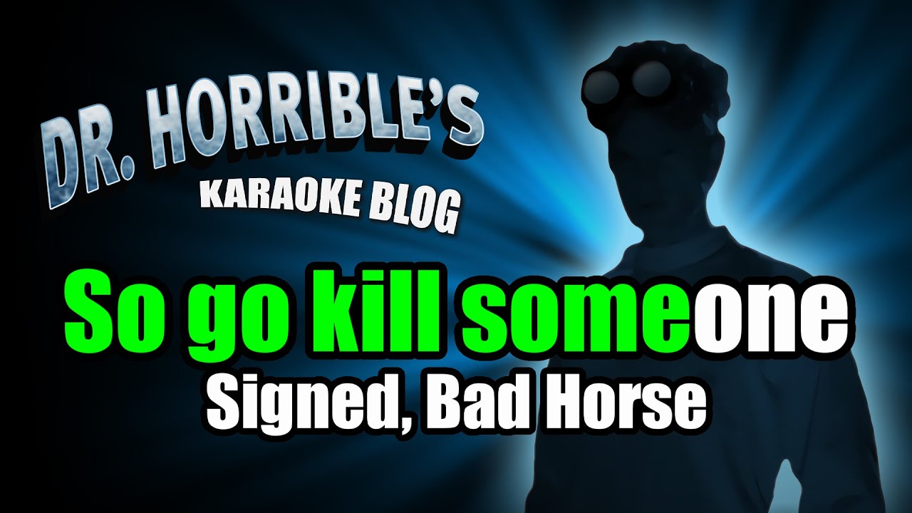 Bad Horse Chorus (Reprise) - Dr. Horrible Karaoke - YouTube
