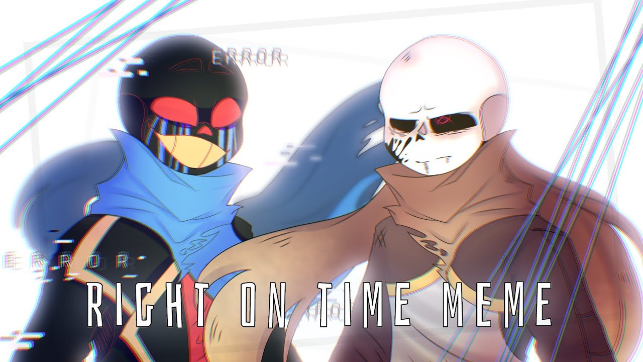 Right on time meme // Error!Sans and Ink!Sans // Collab: Майя Fox and ...