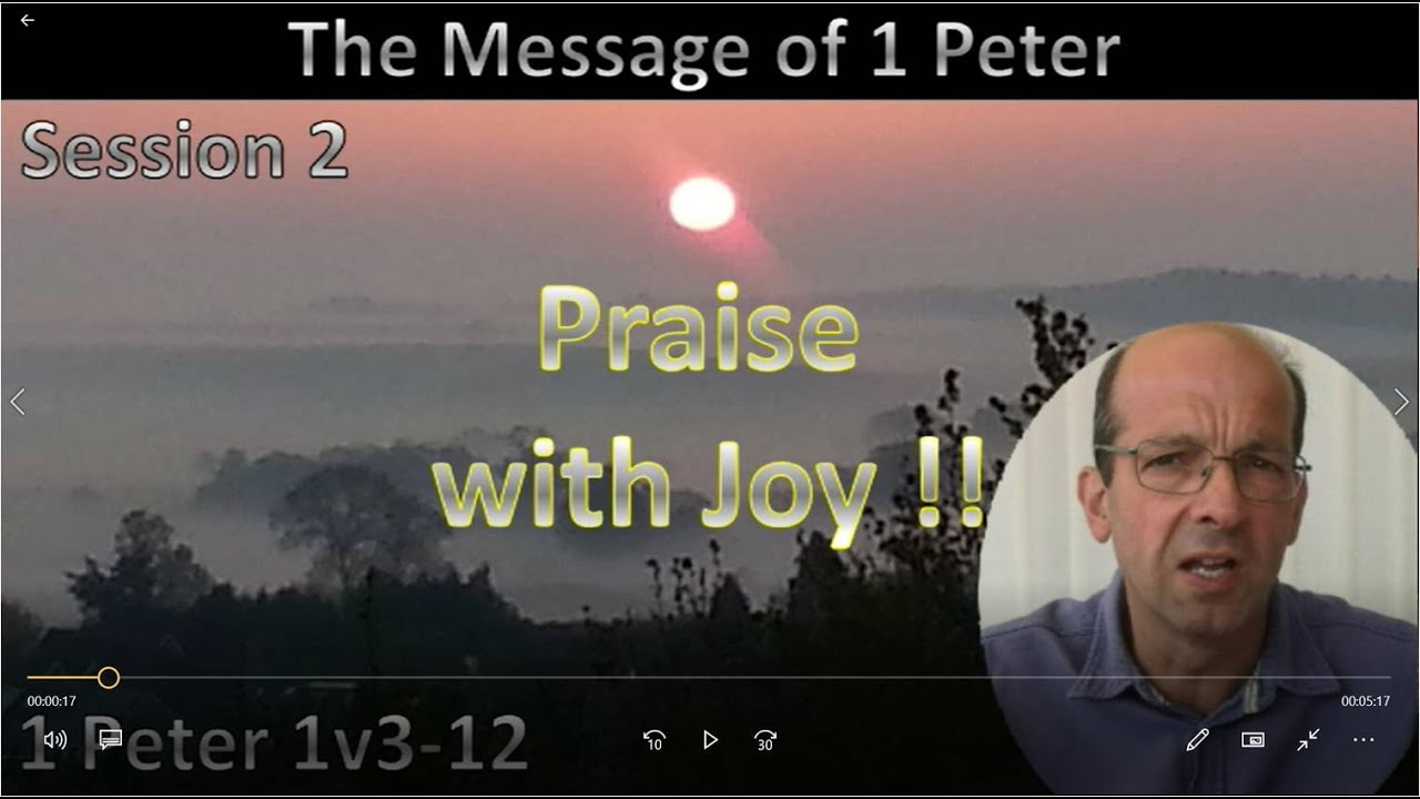 The Message of Peter - Praise with Joy - 1 Peter 1v3-12 - YouTube