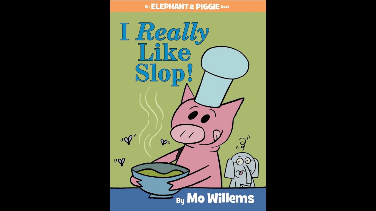 I Really Like Slop! An Elephant & Piggie Book (Read Aloud / Read Along ...