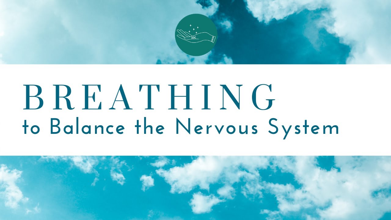 Breathing to Balance the Nervous System - Balanced Breaths to Calm Down ...