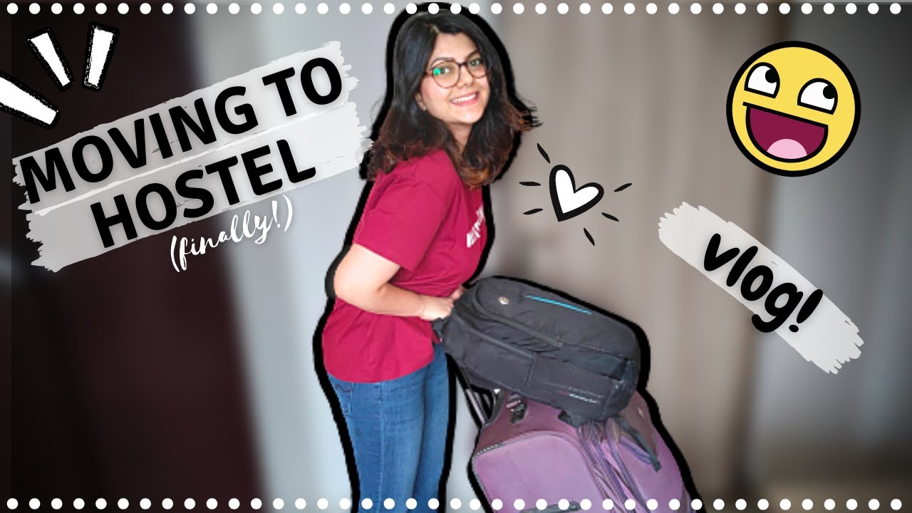 Finally Moving To My College Hostel! Moving Vlog - YouTube