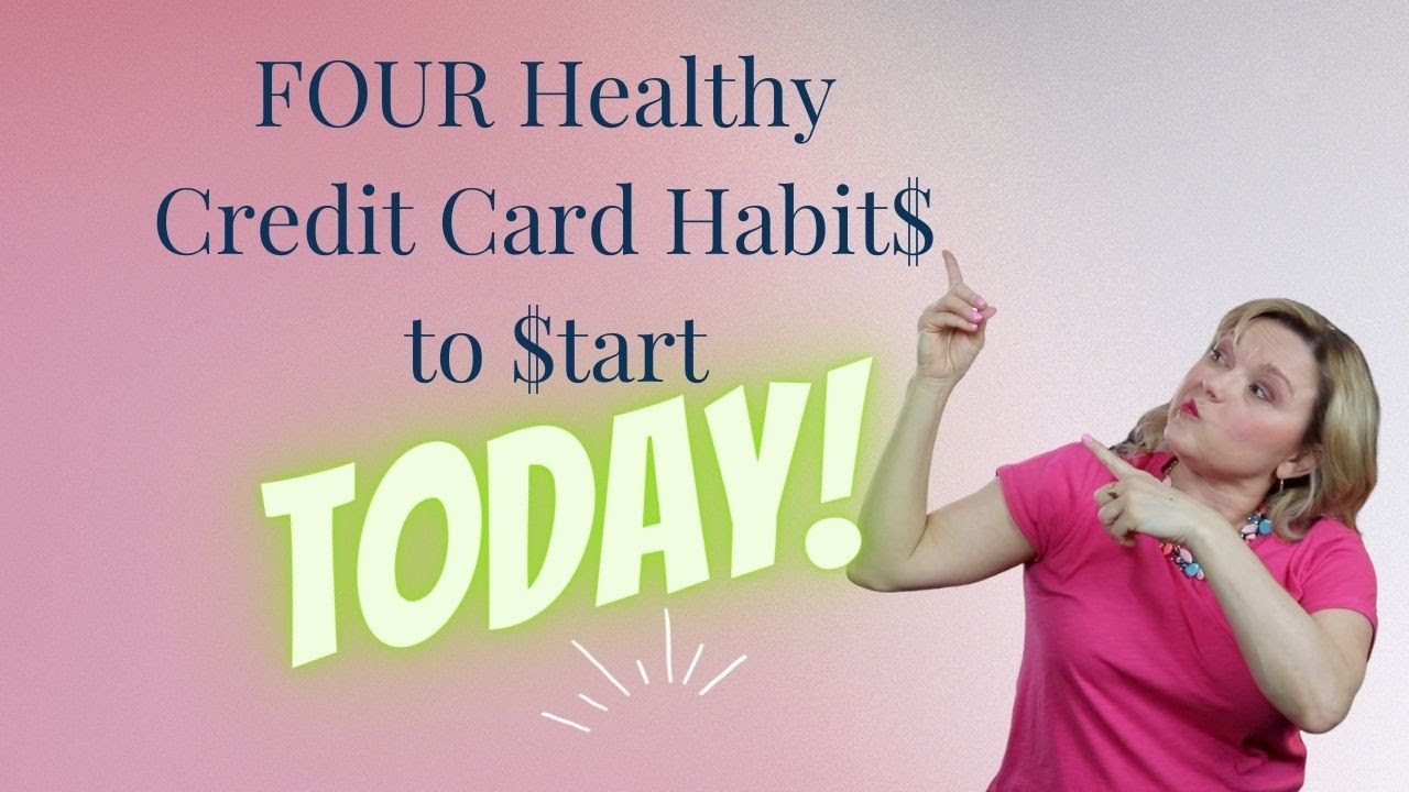 Four HEALTHY Credit Card HABITS to Start TODAY | Credit Card Tips and ...