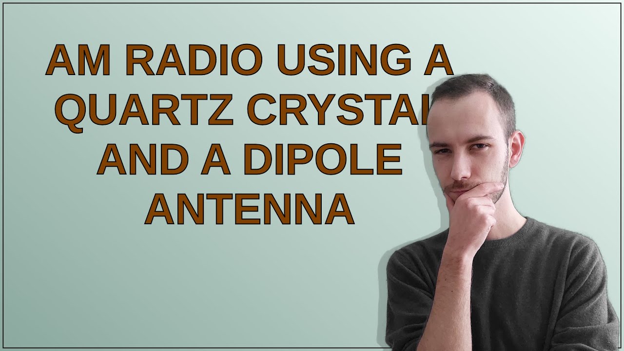Electronics: AM radio using a quartz crystal and a dipole antenna - YouTube