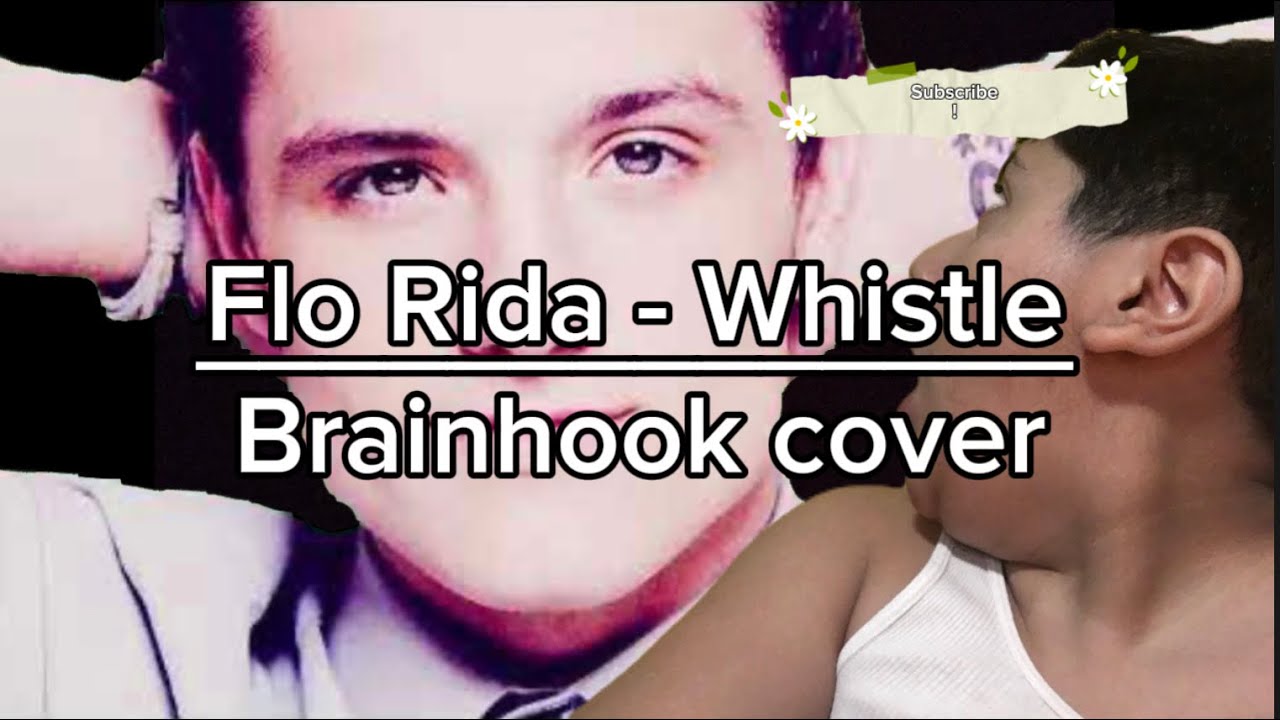 Flo Rida - Whistle (Josh Hutcherson meme) BrainHook Cover (Unfinished ...