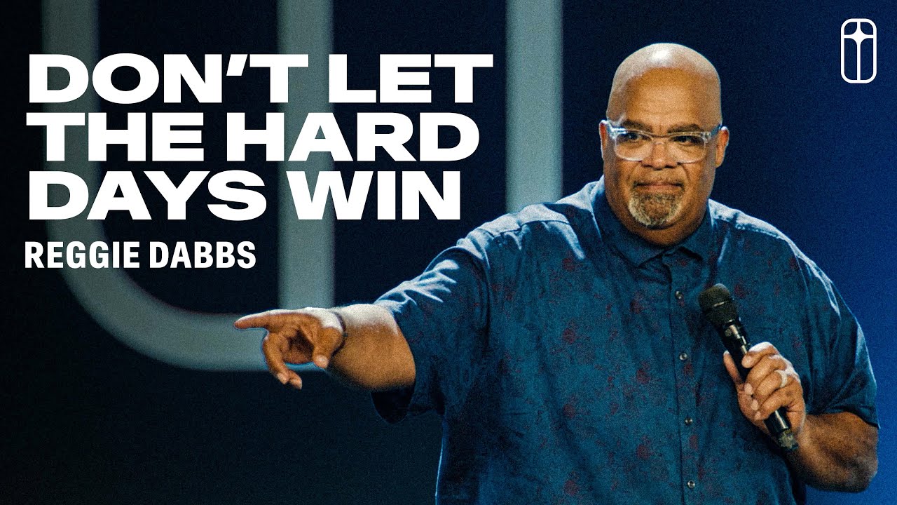 Don't Let the Hard Days Win | Reggie Dabbs - YouTube