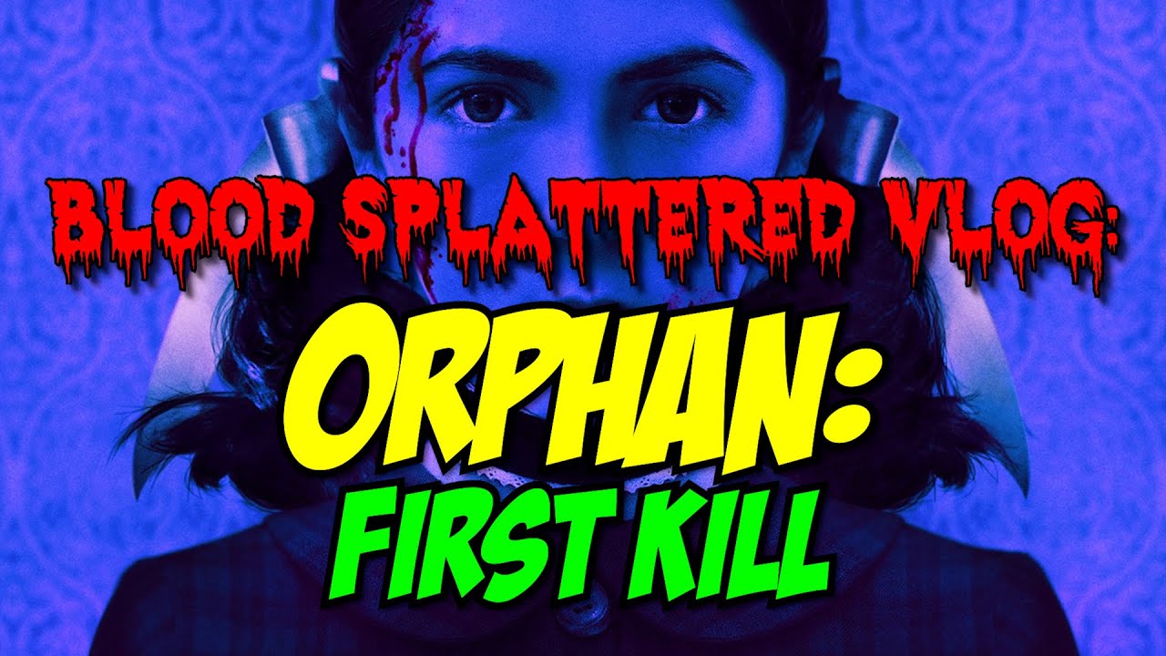 Orphan: First Kill (2022) - Blood Splattered Vlog (Horror Movie Prequel ...