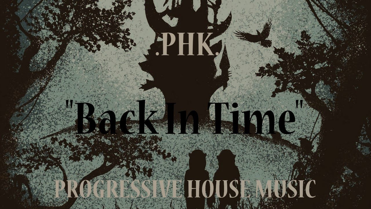 PHK - Back In Time (Original N.Thomasmusic@) (Progressive House Style ...
