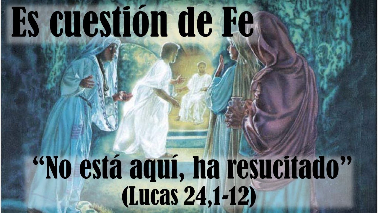 ¿Por qué buscan entre los muertos al que está vivo? No está aquí, ha ...