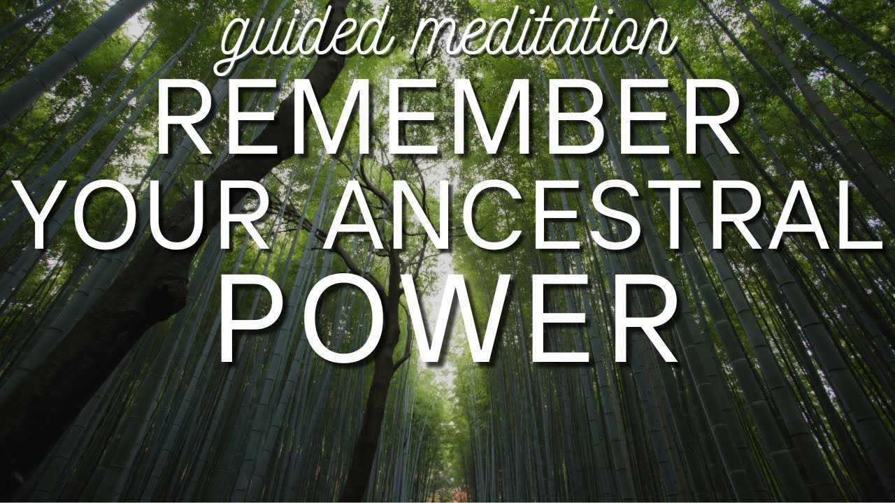 Remember your innate connection to your ancestral powers- guided ...
