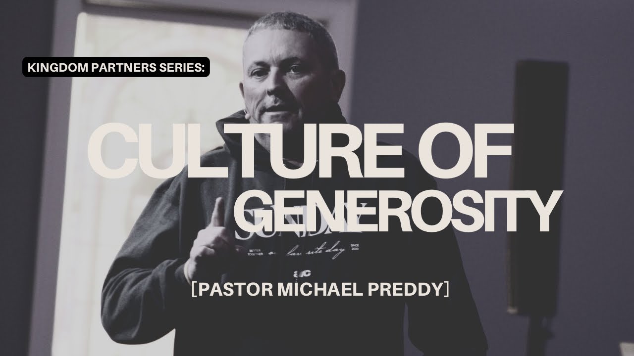 Kingdom Partners | Culture of Generosity | Part 5 | Michael Preddy ...