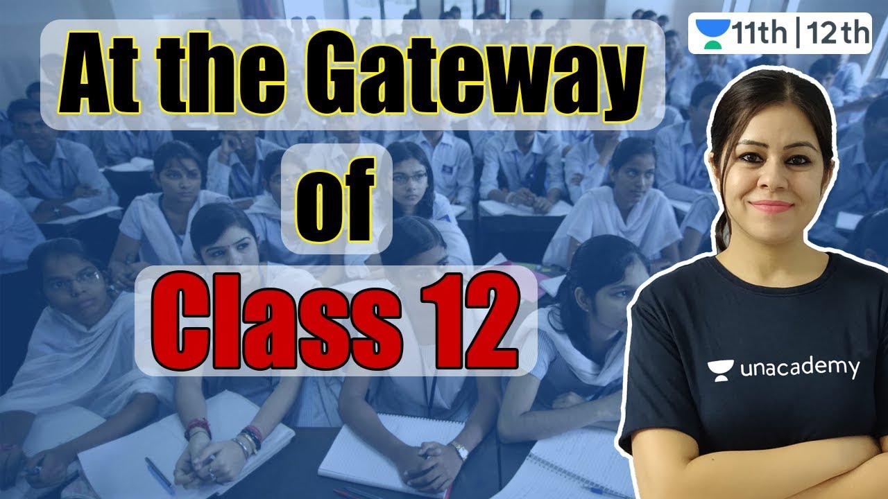 At The Gateway Of Class 12 | CBSE Class 12 | CBSE | Unacademy Class 11 ...