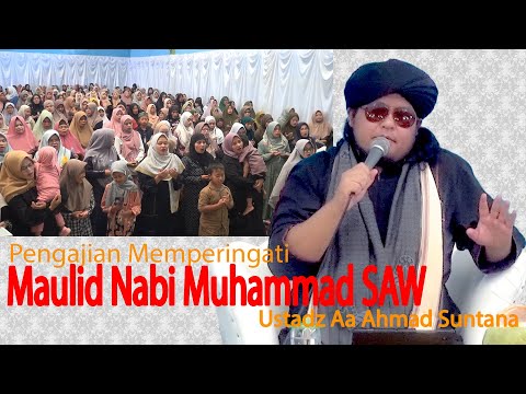 CERAMAH USTADZ AA AHMAD SUNTANA | Memperingati Maulid NABI MUHAMAD .SAW