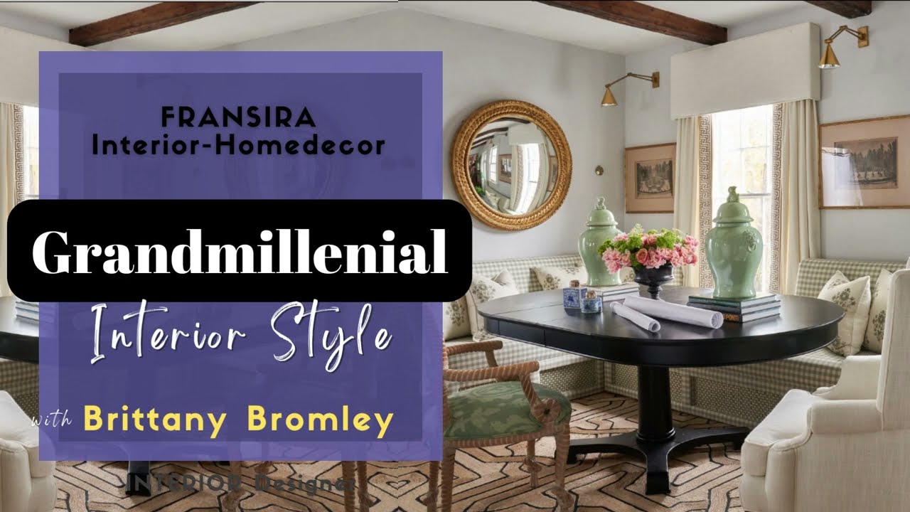 GRANDMILLENIAL Interior Design Style with Brittany Bromley Interiors - YouTube
