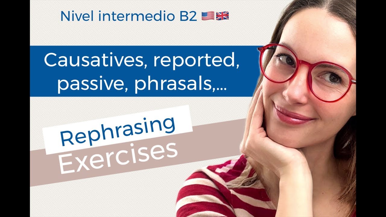 B2. Rephrasing: causatives, passive, phrasals, relative clauses…Evau ...