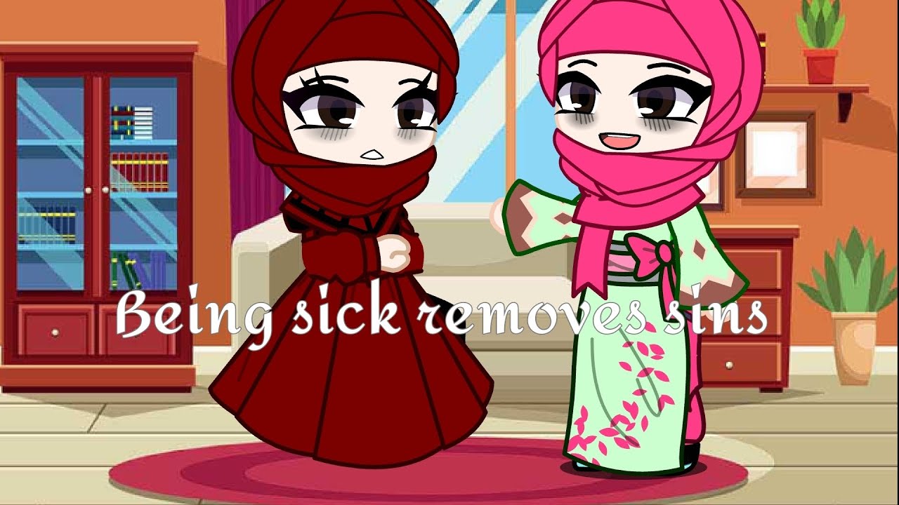 Being sick removes sins [Muslim] {Gacha} read desc - YouTube
