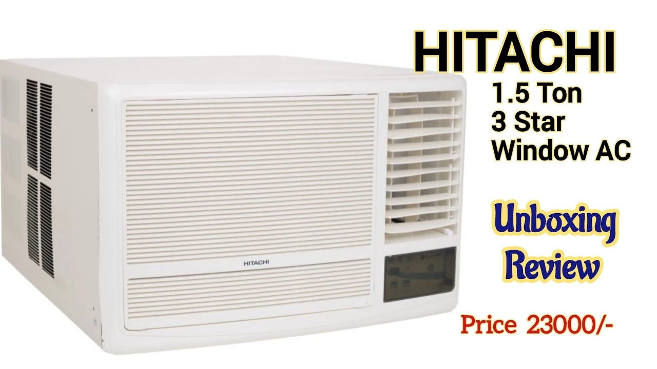 HITACHI Window AC 1.5 Ton 3 Star - Unboxing Review All features details ...