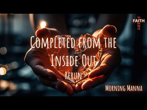 Completed from the Inside Out || Morning Manna (Rerun) - YouTube