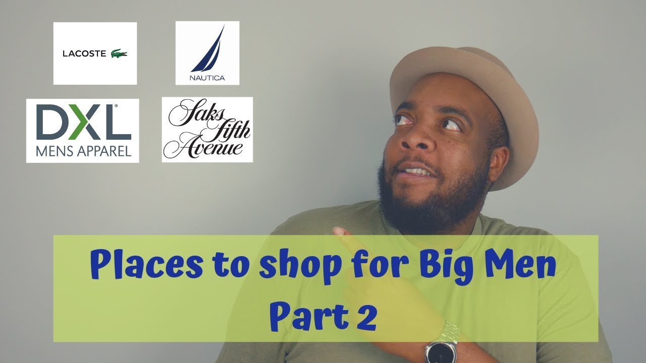 Places to Shop for Big & tall men part 2 - YouTube