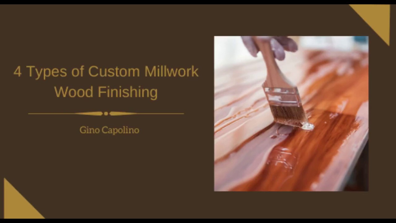 4 Types of Custom Millwork Wood Finishing| Gino Capolino - YouTube