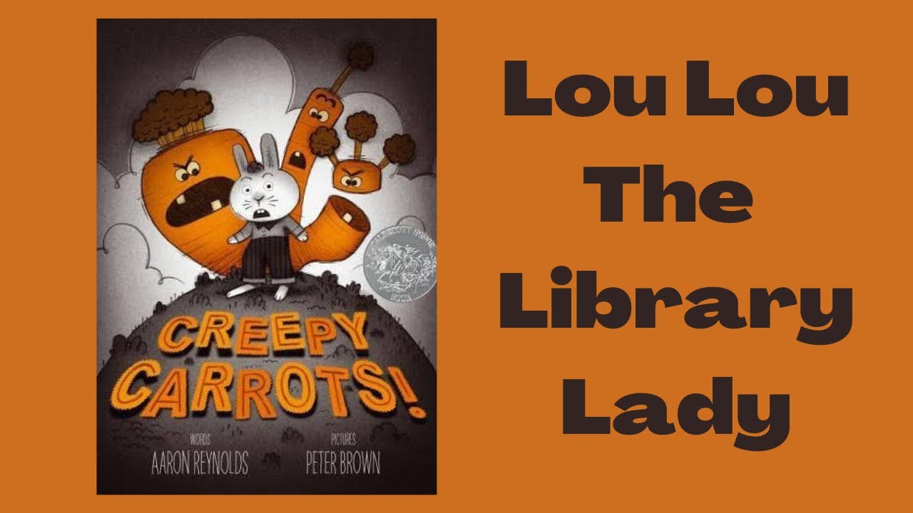 Creepy Carrots! By Aaron Reynolds - Story Time - Read-Aloud with Lou ...