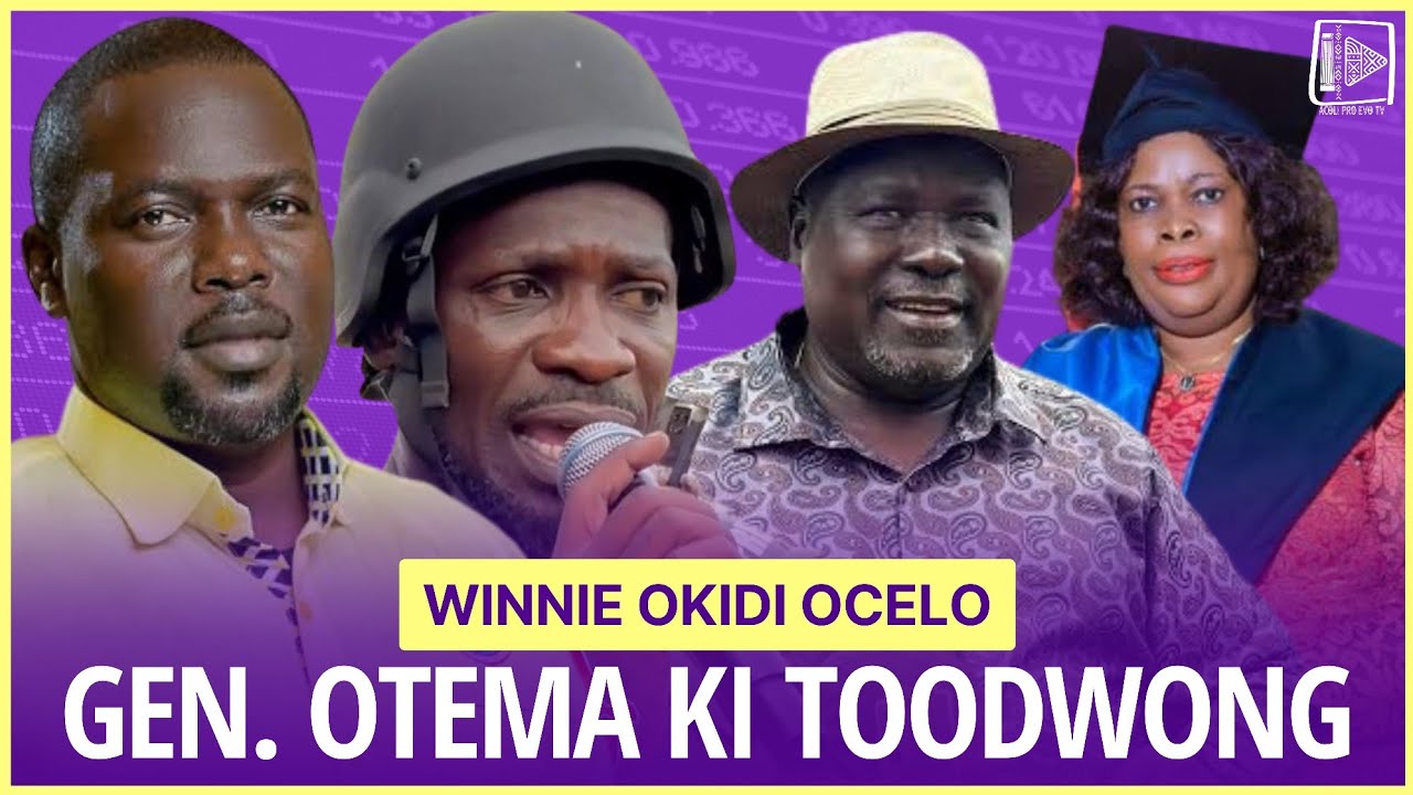 Winnie Okidi Cwinye Cwer Ikom Gen. Otema Awany ki omine Toodwong ...
