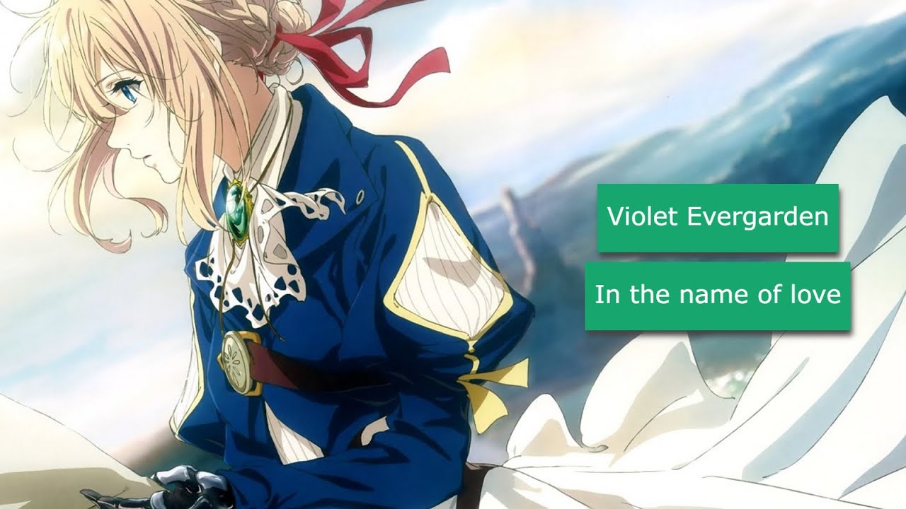 ~AMV/NIGHTCORE~ Bebe Rhexa // In the name of love / Violet Evergarden ...