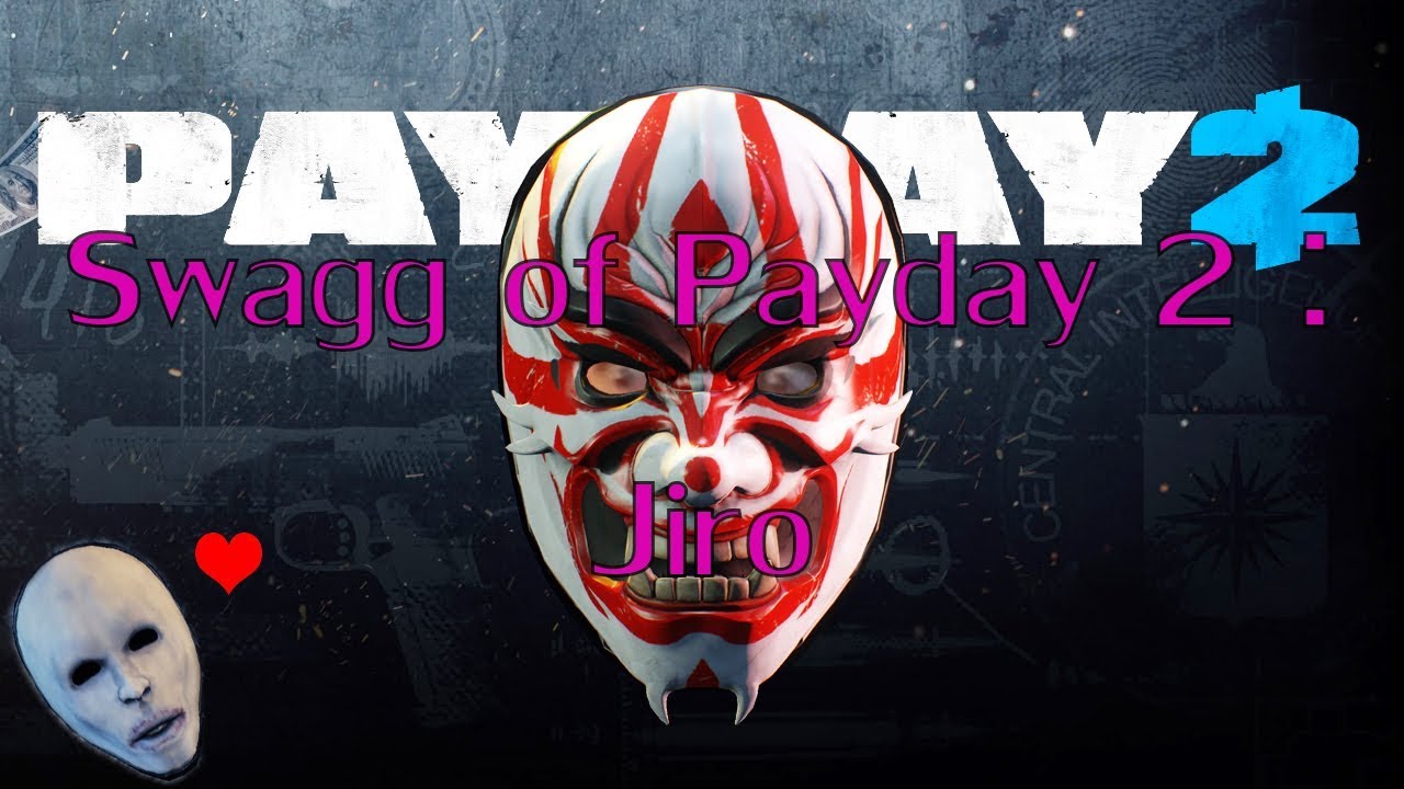 Swagg of Payday 2 : Jiro - YouTube