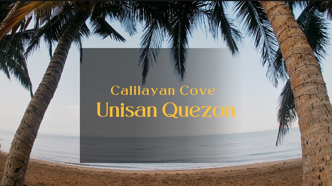 Unisan Quezon | Calilayan Cove - YouTube