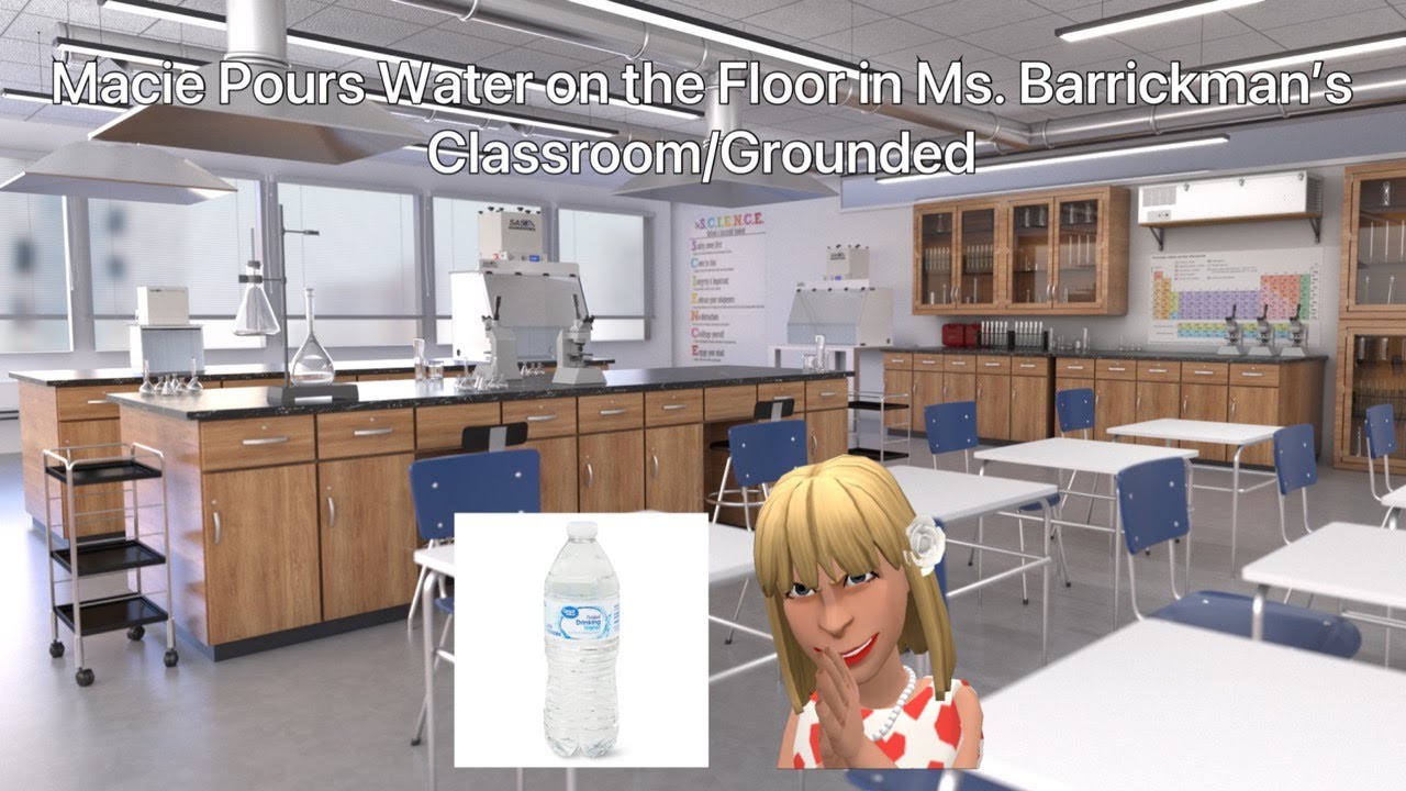 Macie Pours Water on the Floor in Ms. Barrickman's Classroom/Grounded ...