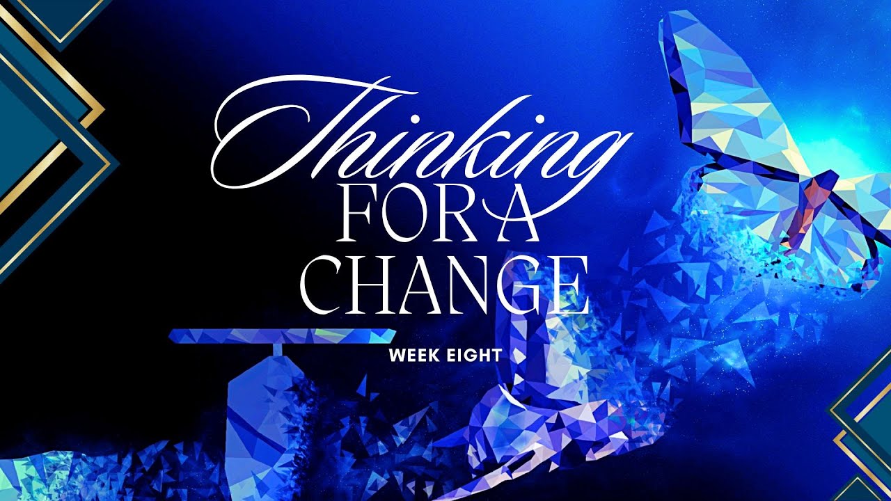 Thinking For A Change - Possessing Truth (Week Eight) | Aug 25, 9:45am ...