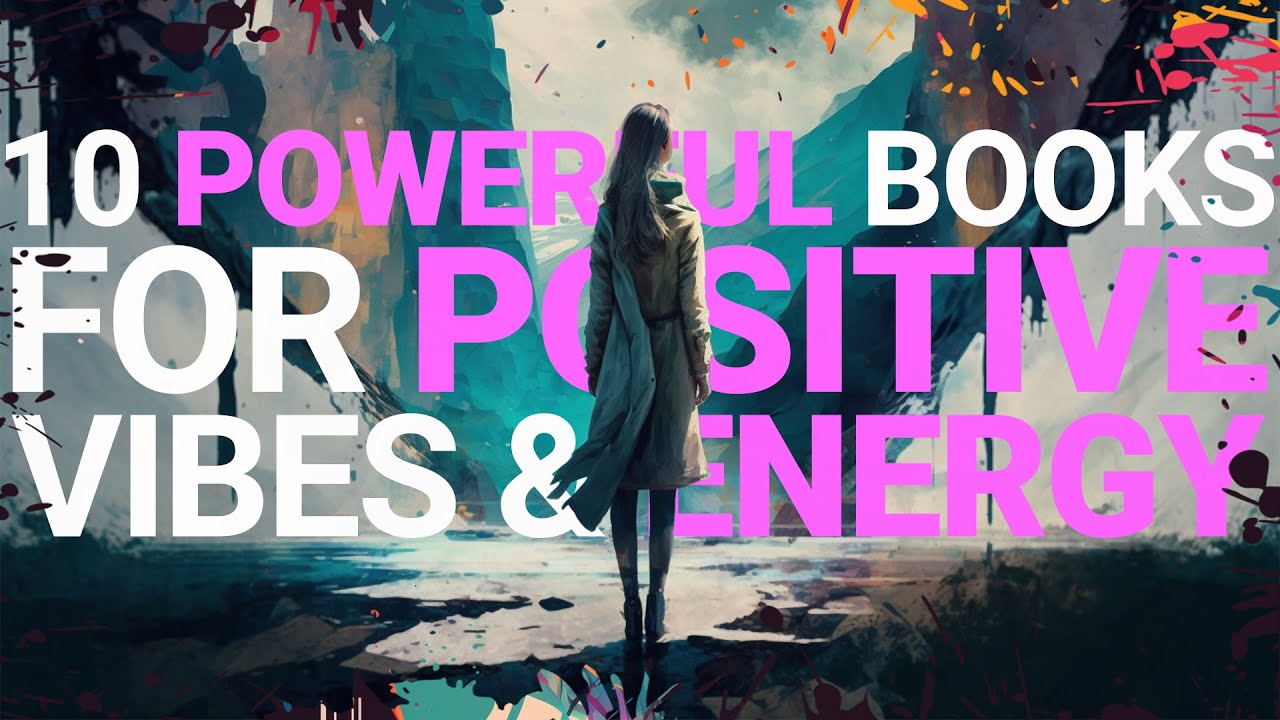 10 POWERFUL Books For Positive Vibes and Energy - YouTube