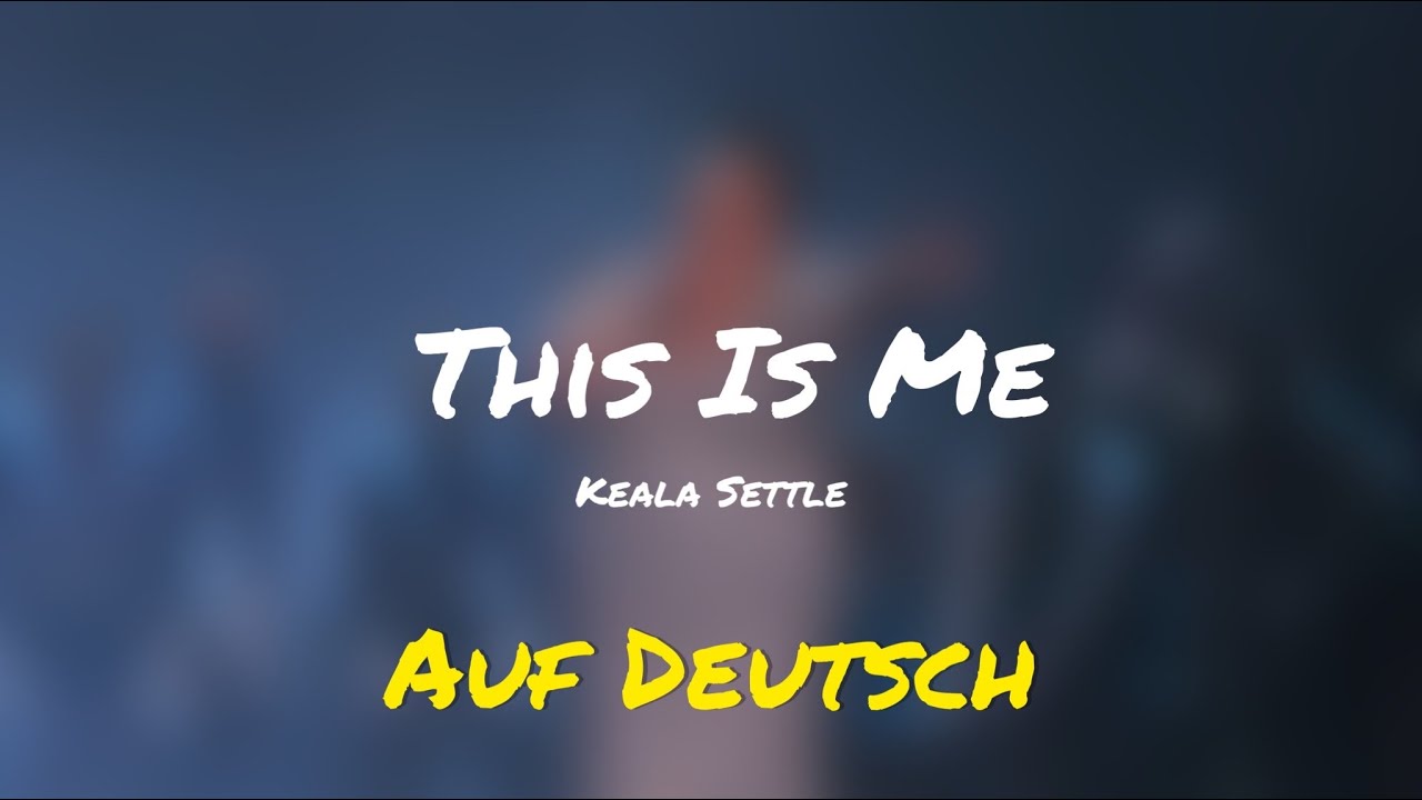 This Is Me | Keala Settle | Auf Deutsch - YouTube