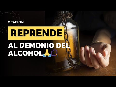 Reprende al demonio del alcohol 🍾 y sácalo de tu vida con esta Oración ...