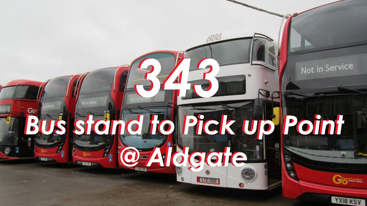 343 Bus Stand to Pick Up Point @Aldgate Station - YouTube