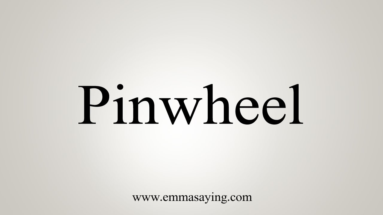 How To Say Pinwheel - YouTube