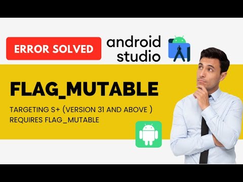 Targeting S+ (version 31 and above) requires that one of FLAG_IMMUTABLE ...