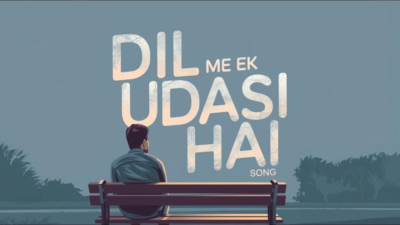 || Dil me Ek Udasi Hai SED song lyrics in Hindi || SED SONG || NEW SONG ...