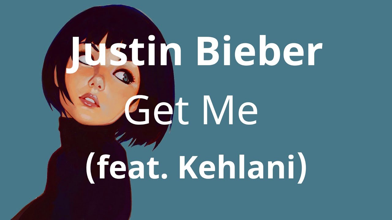 Justin Bieber (feat. Kehlani) - Get Me ( Lyrics ) - YouTube