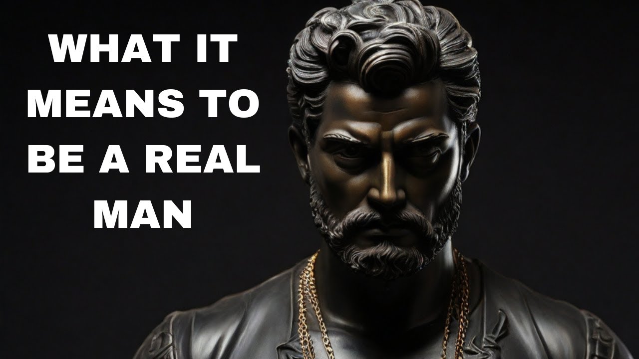 WHAT IT MEANS TO BE A "REAL MAN" (STOICISM) - YouTube