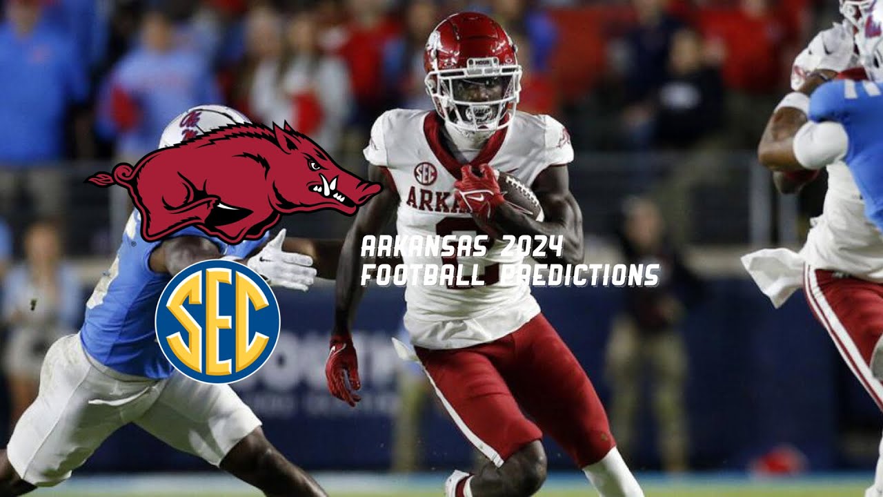 Arkansas Razorbacks 2024 Football Predictions - YouTube
