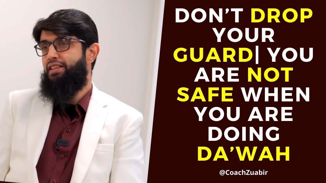 Don’t Drop Your Guard | You Are Not Safe When You Are Doing Da’wah ...