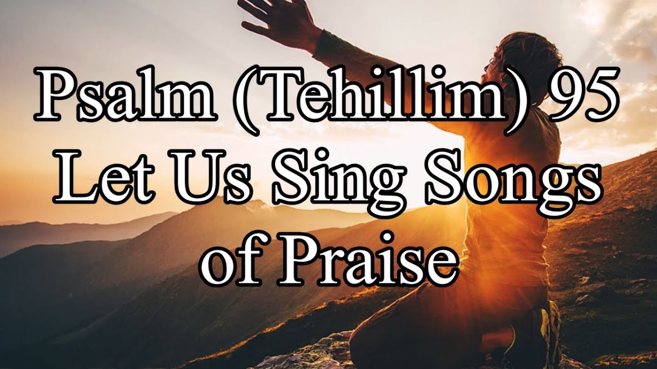 Psalm 95 - Let Us Sing Songs of Praise - Audio Scriptures & Text - YouTube
