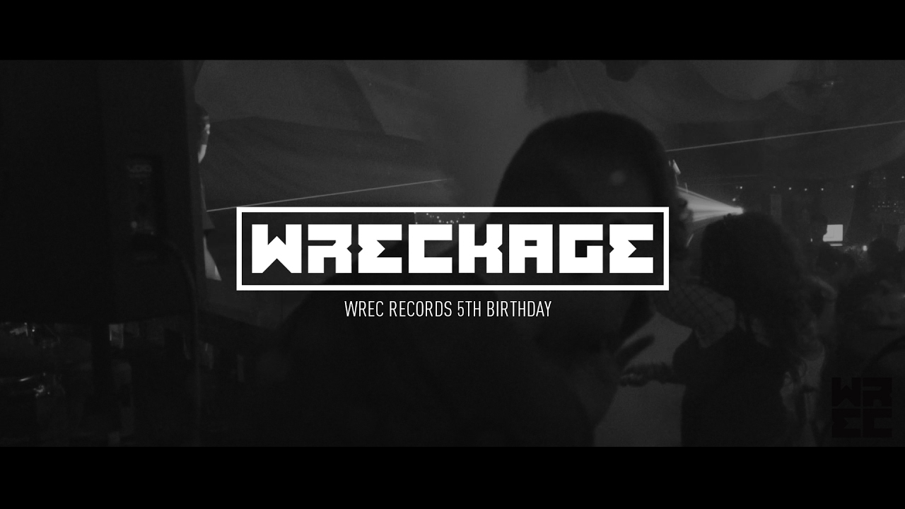 Wreckage | Wrec Records 5th Birthday Aftermovie - YouTube