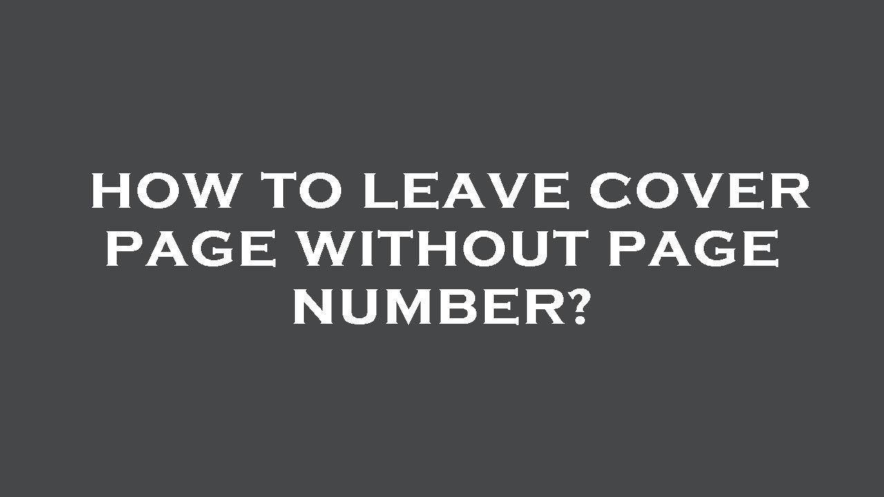 How To Leave Cover Page Without Page Number YouTube How To Leave Cover Page Without Page Number YouTube