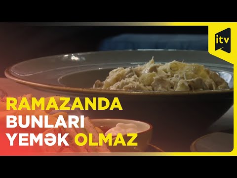 Ramazanda düzgün qidalanma: imsak və iftar vaxtı hansı qidaları qəbul etmək lazımdır?