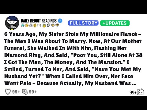 6 Years Ago, My Sister Stole My Millionaire Fiancé - The Man I Was About To Marry. Now, (Full Story)