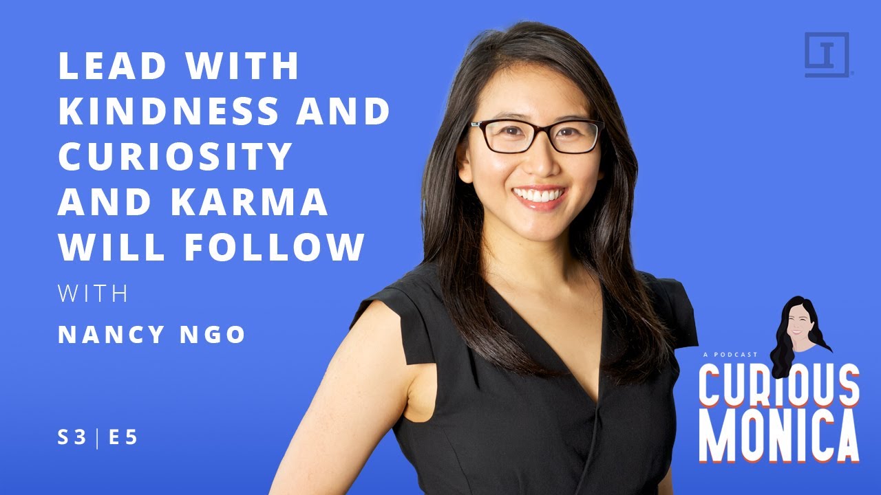 Lead with Kindness and Curiosity and Karma will Follow with Nancy Ngo ...