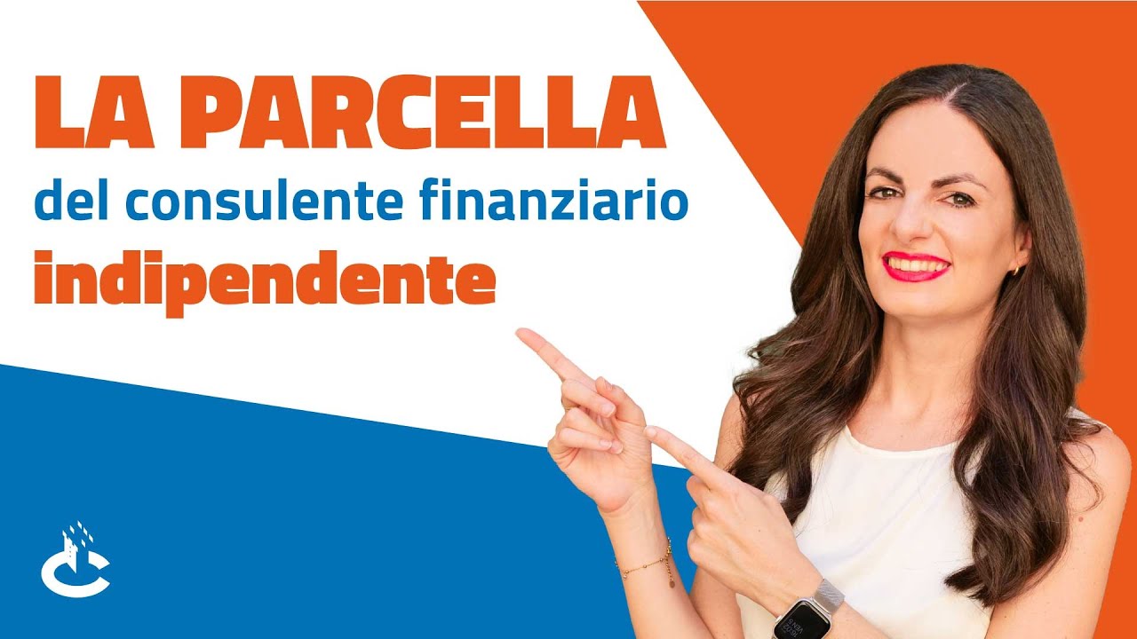 La PARCELLA del consulente finanziario indipendente (autonomo) - YouTube